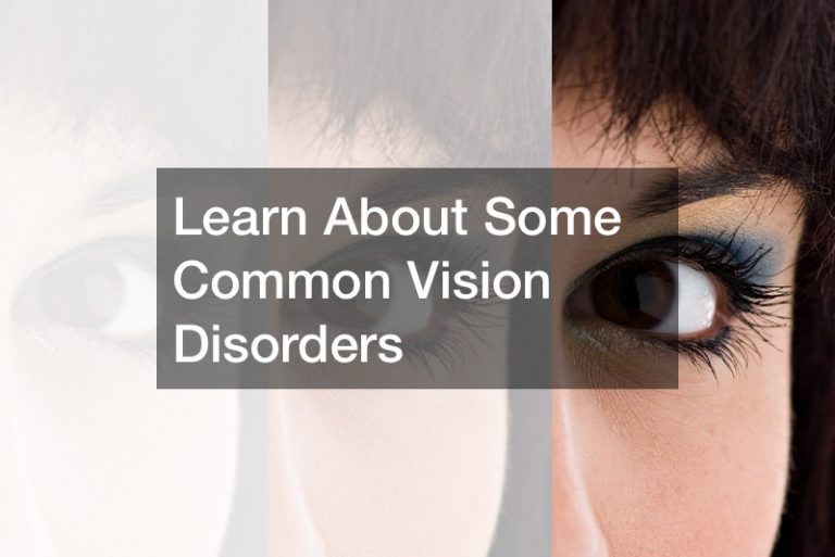 Learn About Some Common Vision Disorders - Healthy Huntington